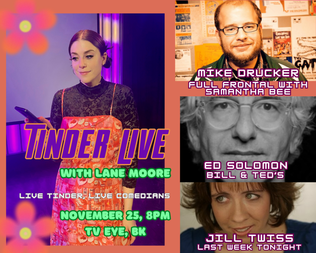 Quick Dish NY: TINDER LIVE with Lane Moore 11.25 at TV EYE - Comedy Cake